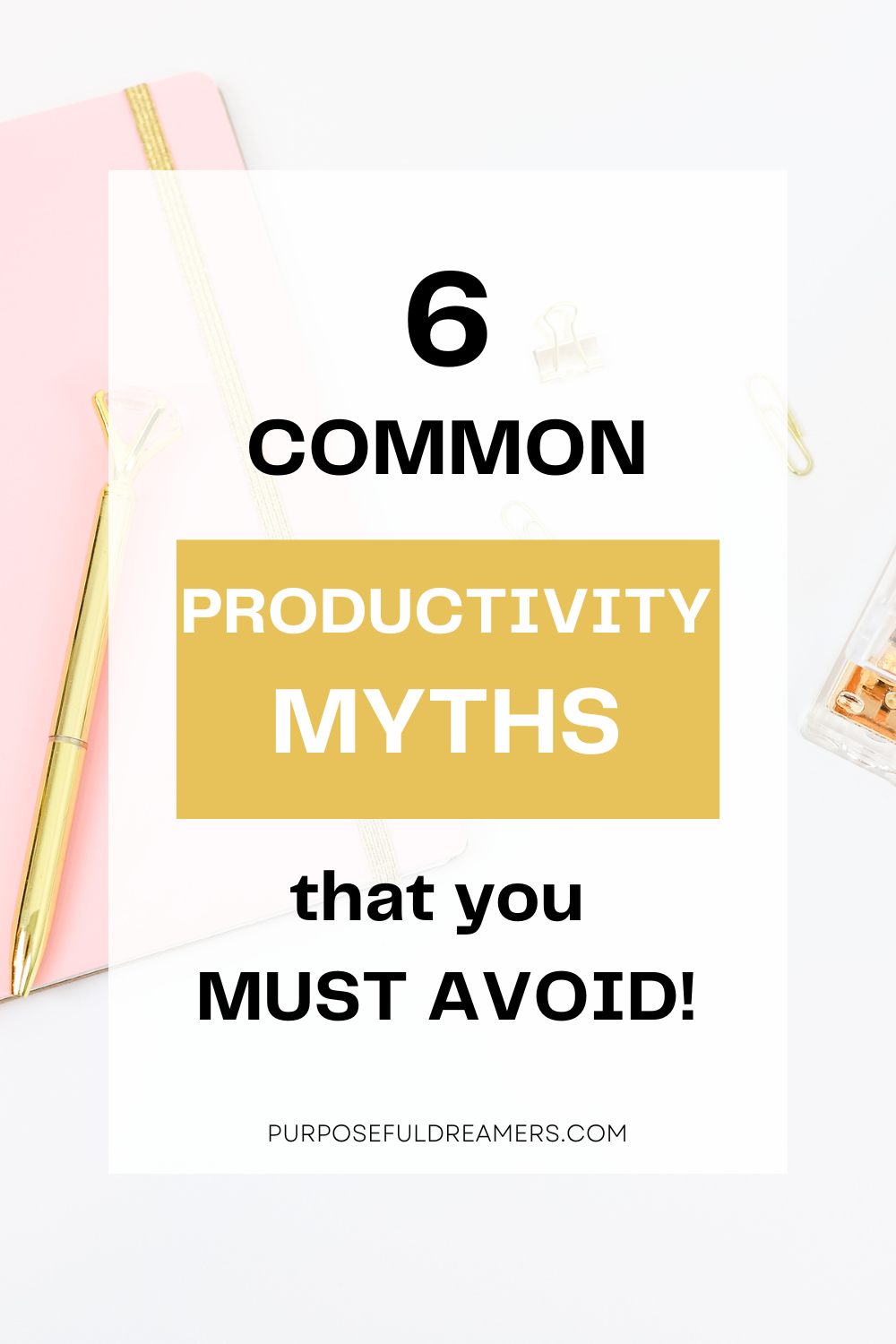 6 Shocking Productivity Myths That Hold You Back - Purposeful Dreamers