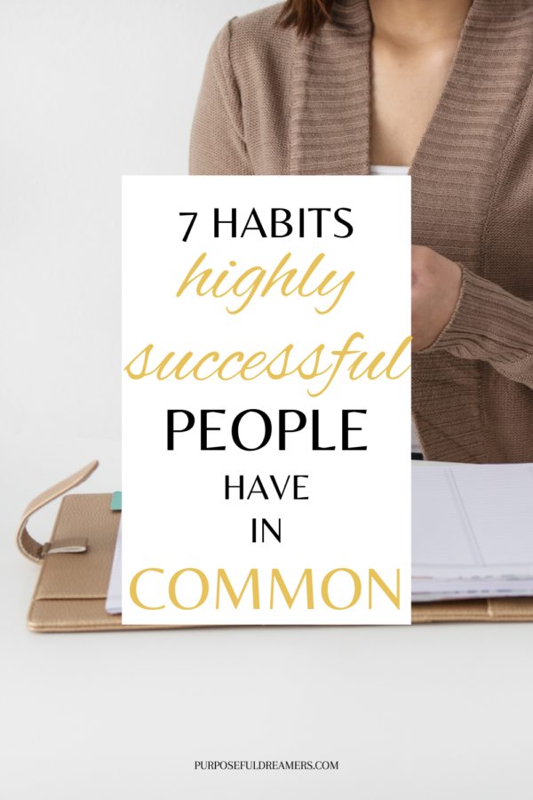 7 Habits of Highly Successful People - Purposeful Dreamers