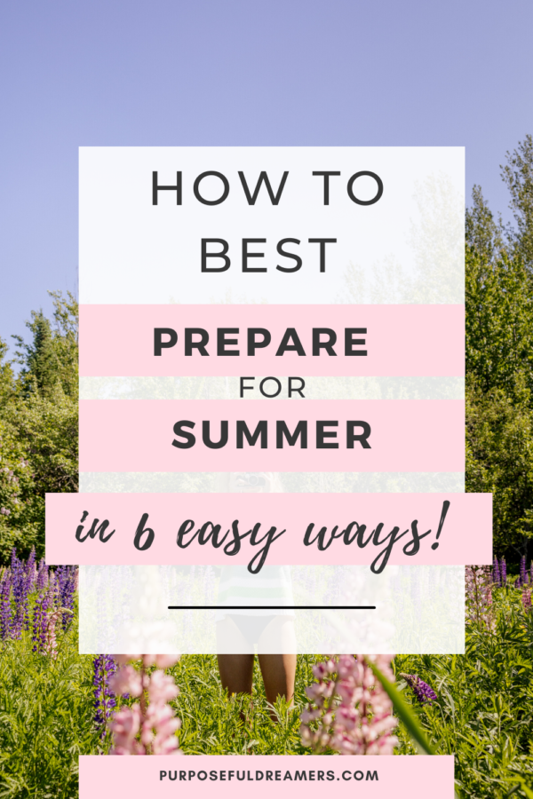 How to Prepare for Summer in 6 Easy Ways - Purposeful Dreamers
